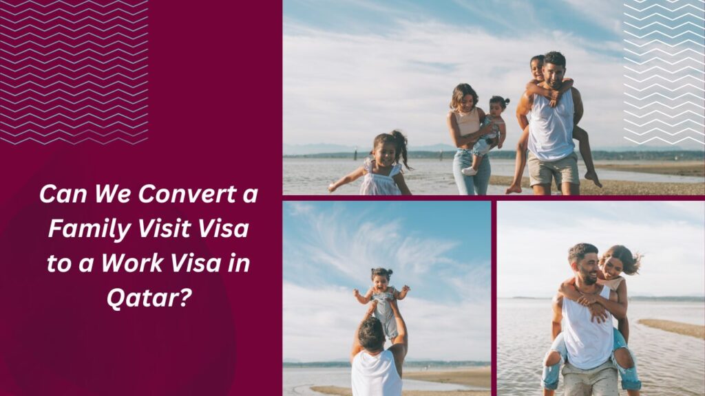 Can We Convert a Family Visit Visa to a Work Visa in Qatar?